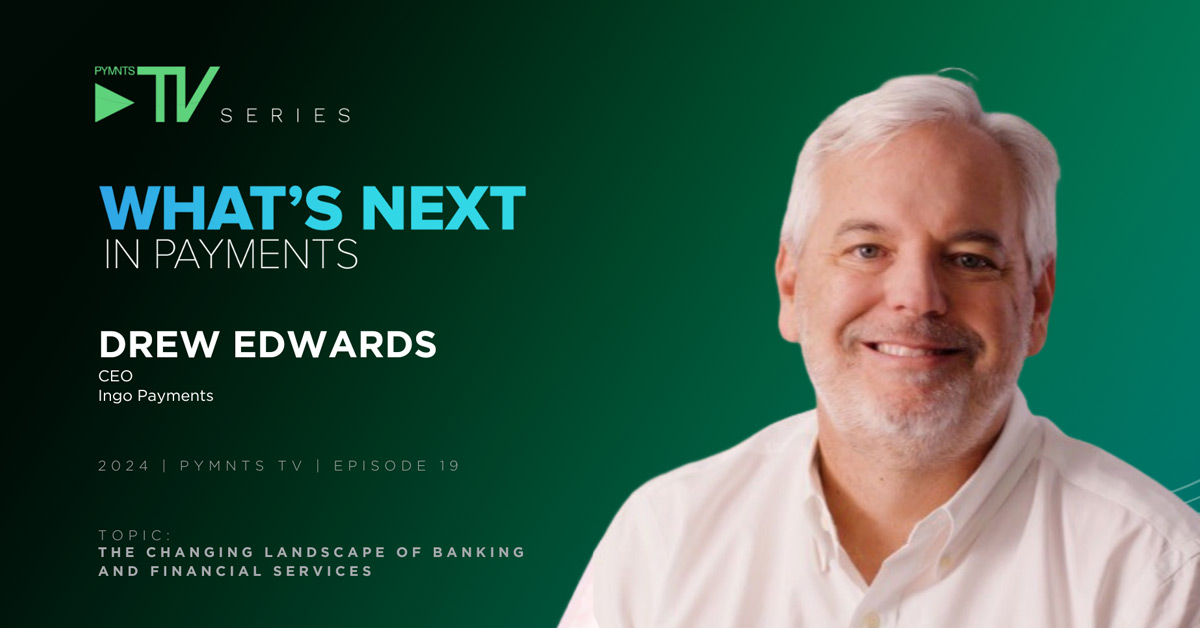 Money Mobility & Embedded Payments Recast Banking - Ingo Payments